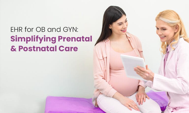 EHR for OB and GYN | Enhancing Prenatal and Postnatal Care